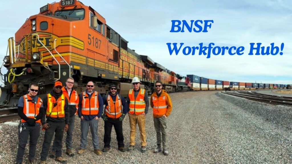 Mastering Efficiency at BNSF Workforce Hub: A Deep Dive