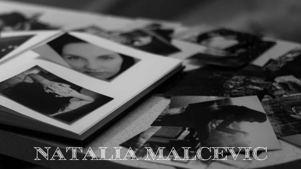 Inspiring Journey of Natalia Malcevic's Life and Legacy